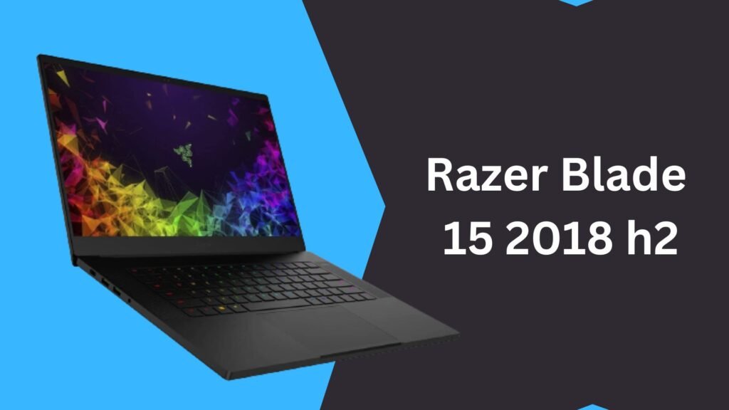 Razer Blade 15 2018 H2 Is Powered By The Latest Nvidia 10-Series Graphics